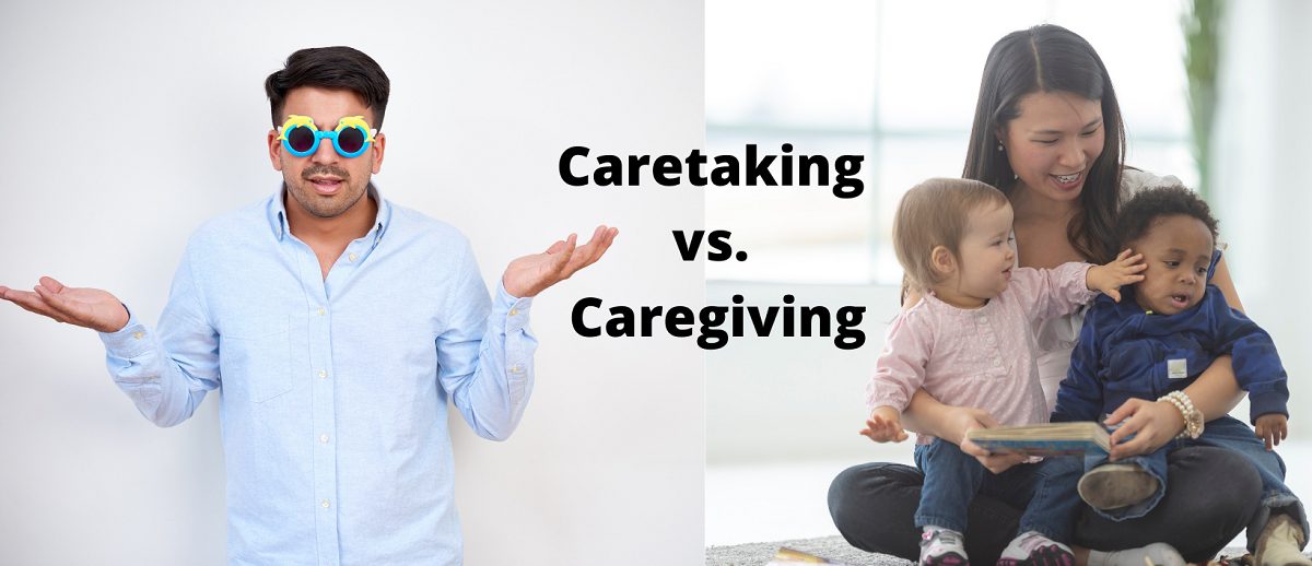 Caretaking vs. Caregiving, Part Two