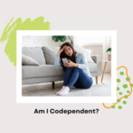Am I Codependent? Signs to Look For Today
